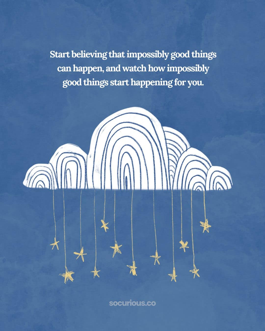 Start believing that impossibly good things can happen and watch ...